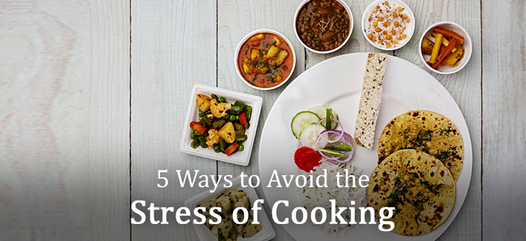 Blog | 5 Ways to Avoid the Stress of Cooking